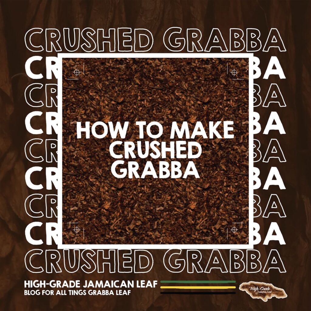 How to Make Crushed Grabba | Blog For All Things Grabba Leaf